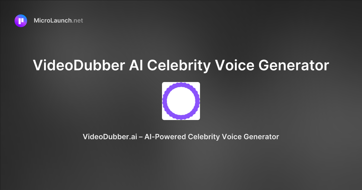 VideoDubber AI Celebrity Voice Generator is now on Microlaunch