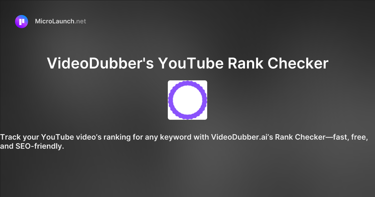 VideoDubber's YouTube Rank Checker is now on Microlaunch
