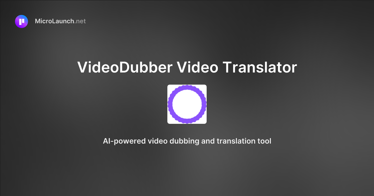 VideoDubber Video Translator is now on Microlaunch