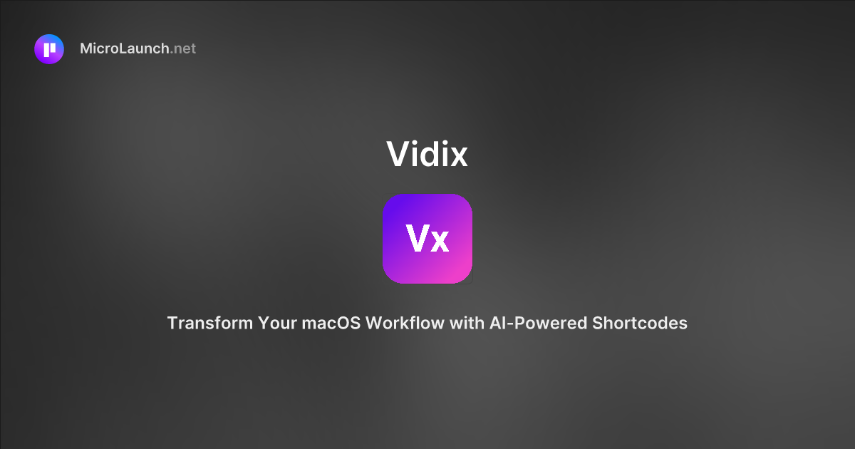 Vidix is now on Microlaunch