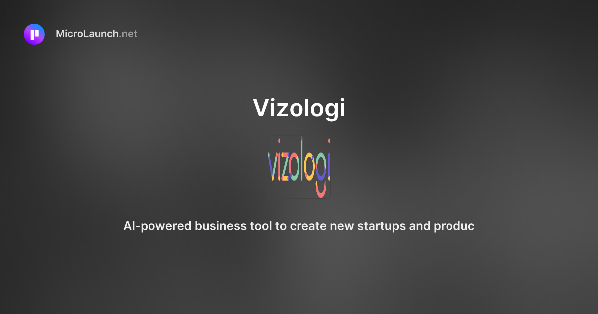Vizologi is now on Microlaunch