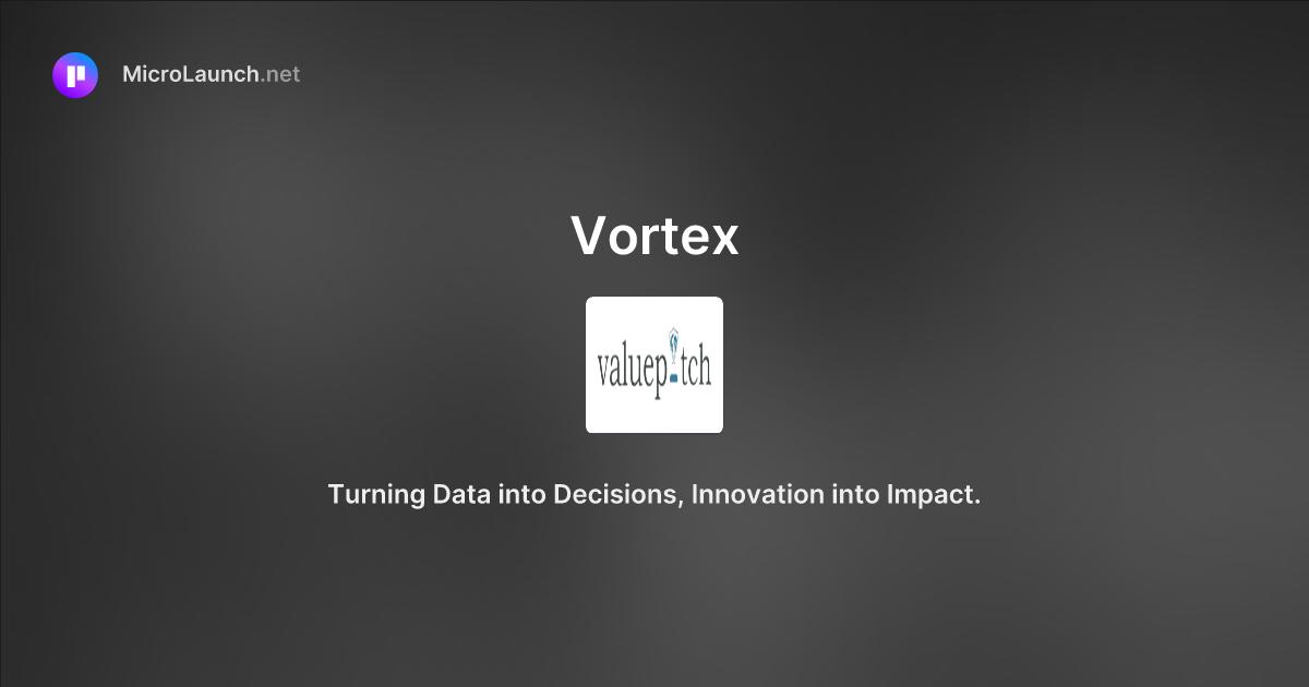 Vortex is now on Microlaunch