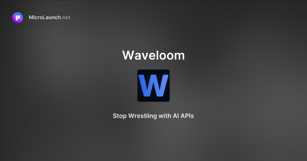 Waveloom is now on Microlaunch