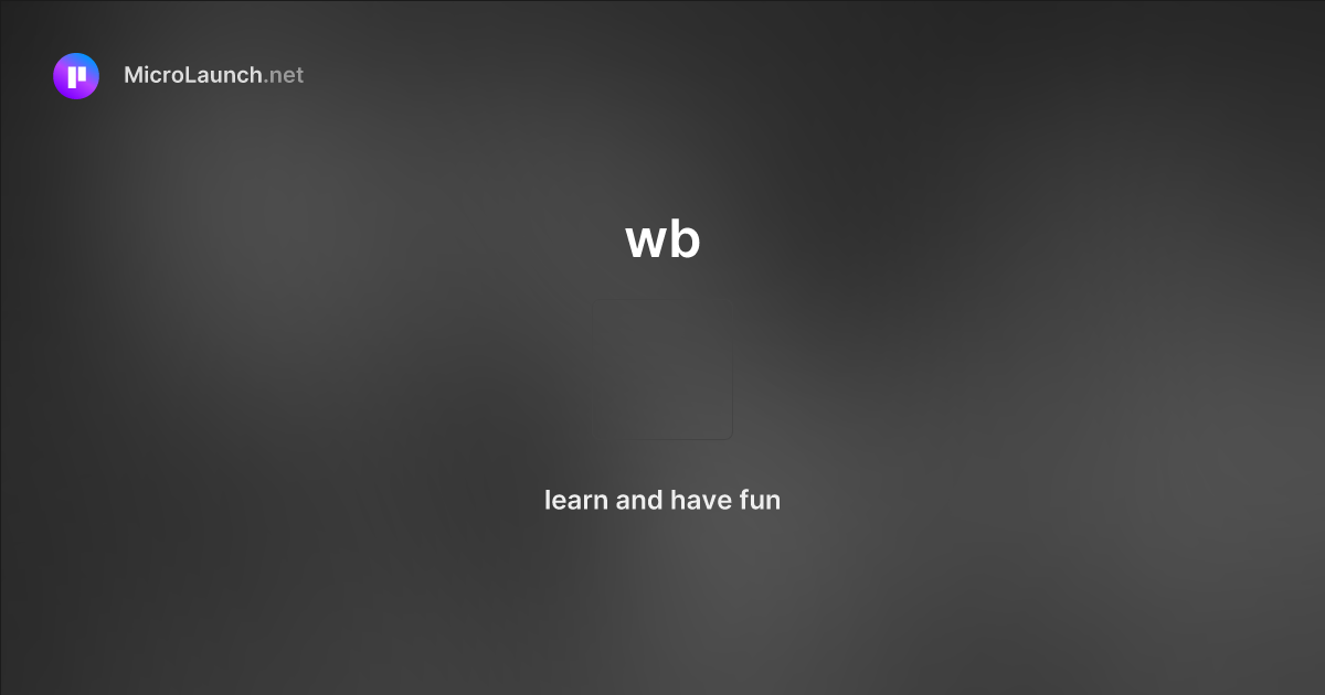 Wb is now on Microlaunch