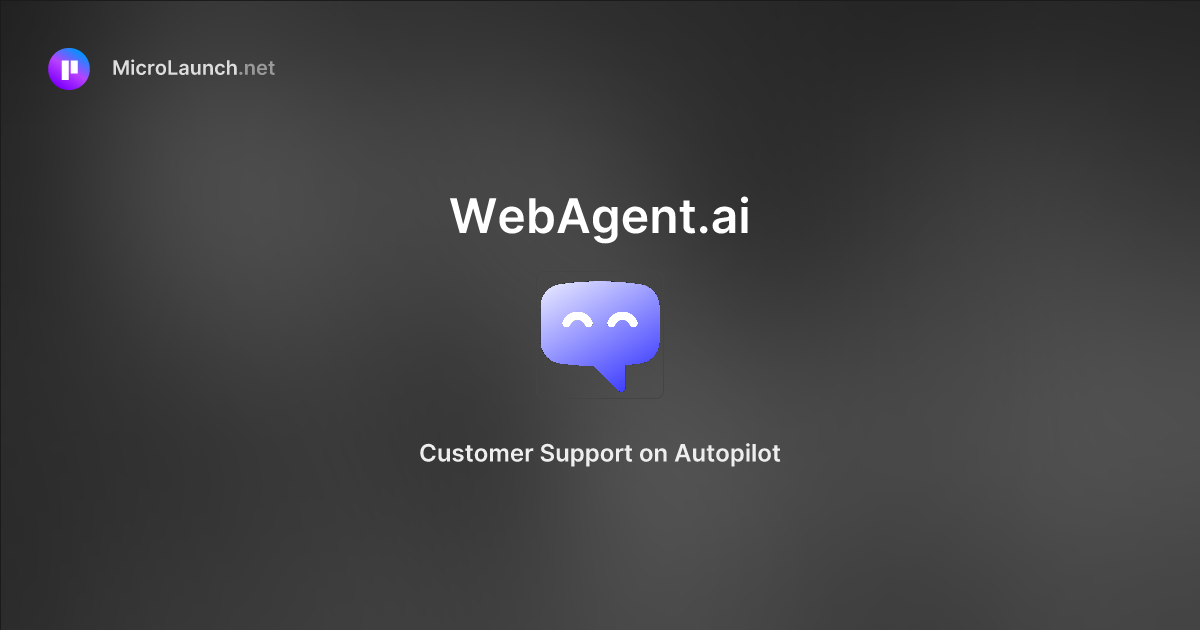 WebAgent.ai is now on Microlaunch