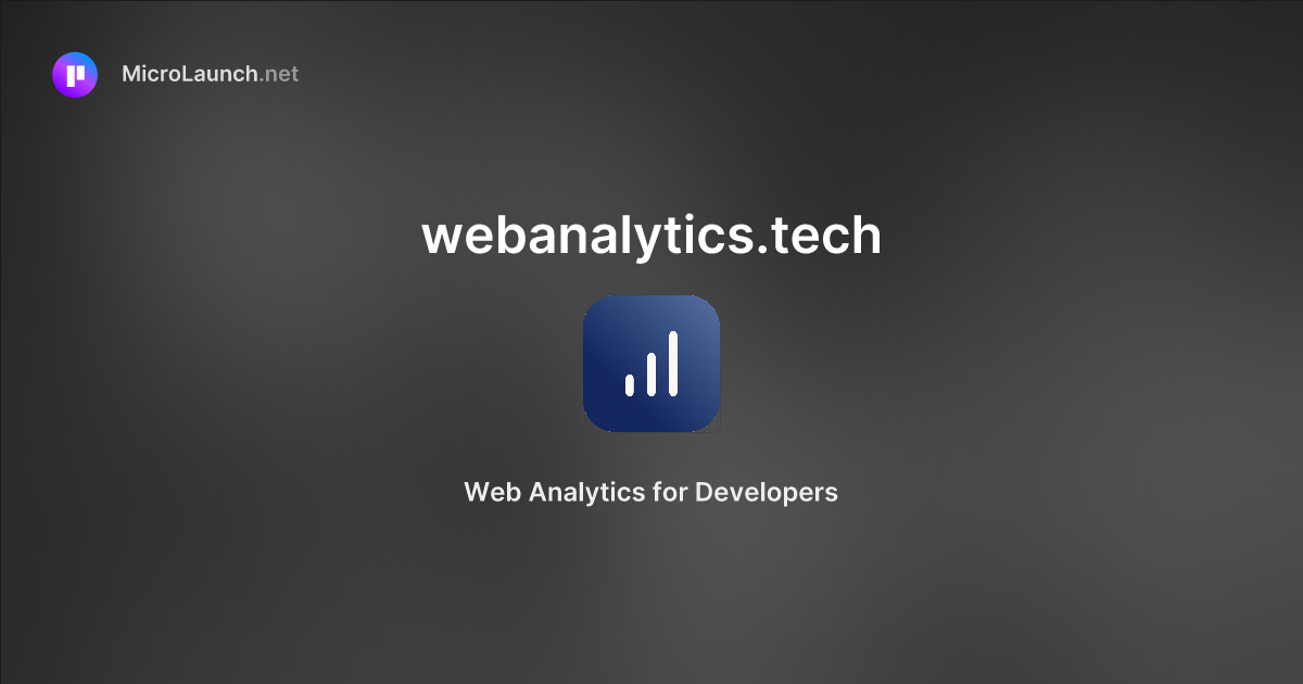 Webanalytics.tech is now on Microlaunch