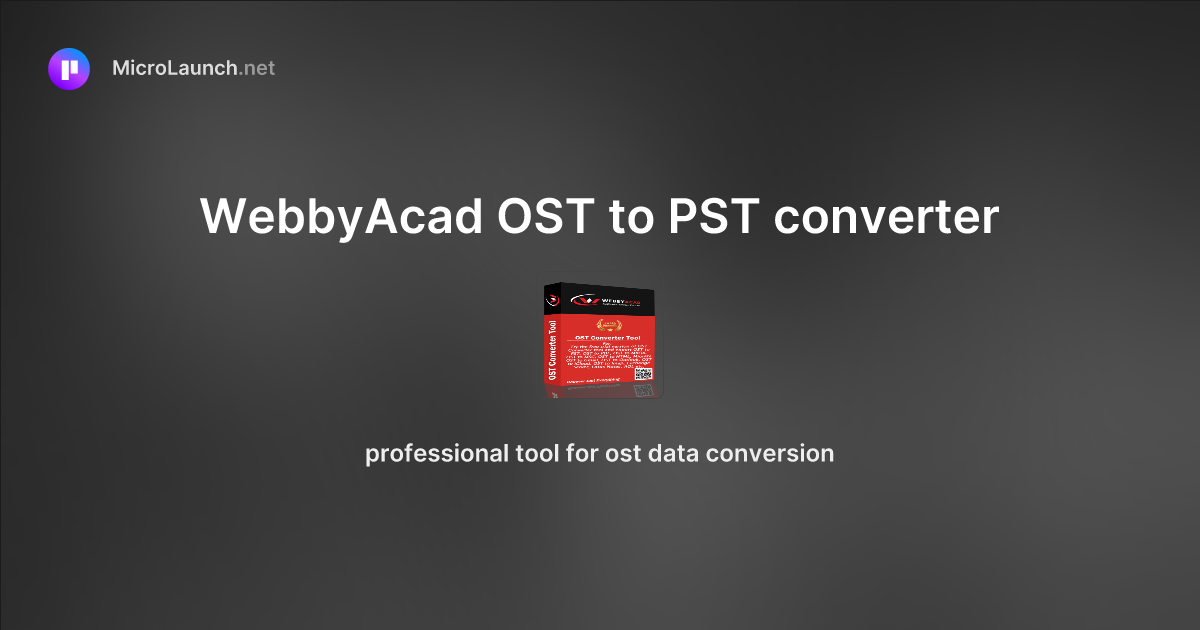 WebbyAcad OST to PST converter is now on Microlaunch