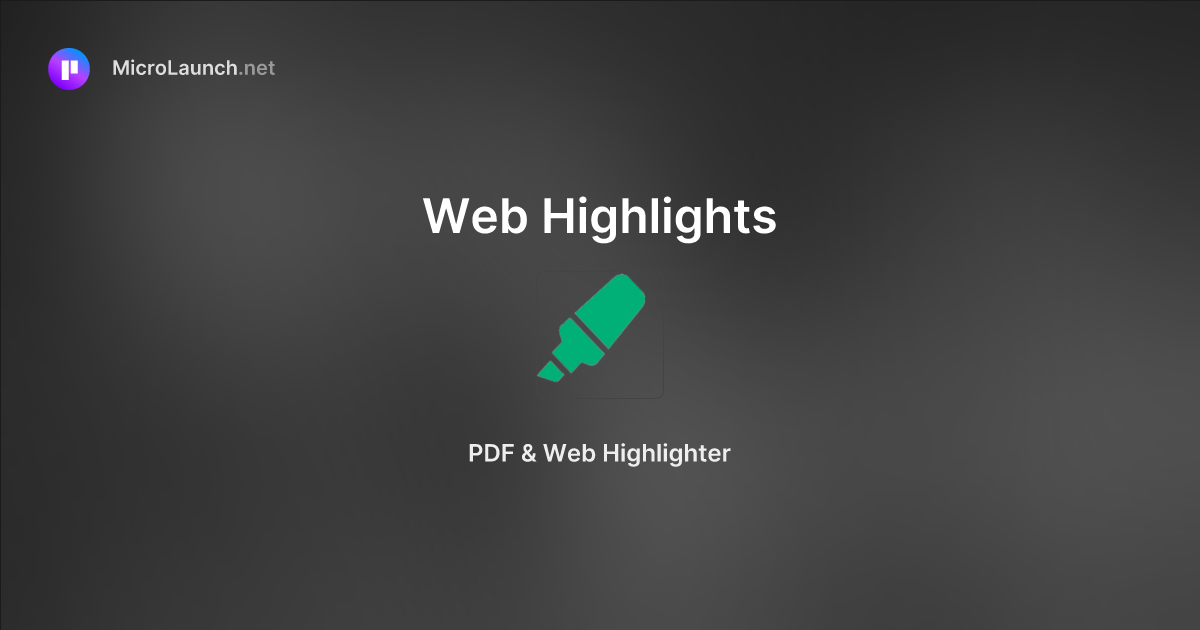 Web Highlights is now on Microlaunch