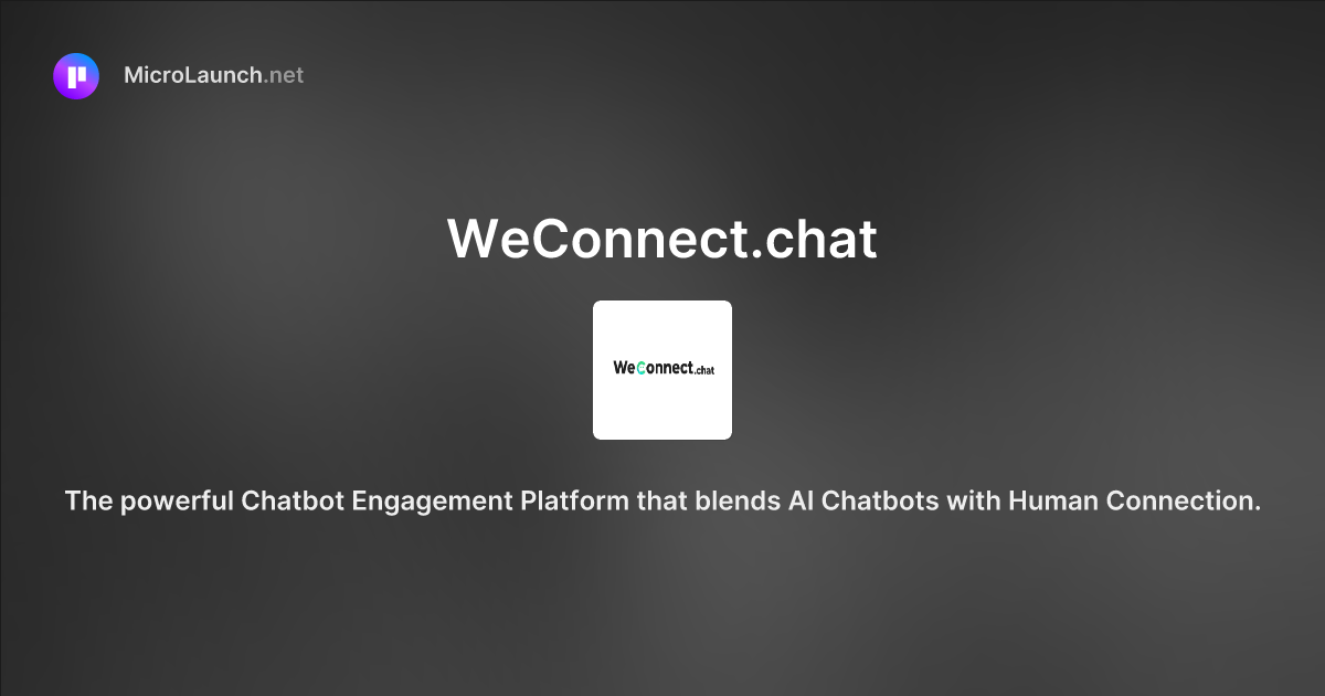 WeConnect.chat is now on Microlaunch