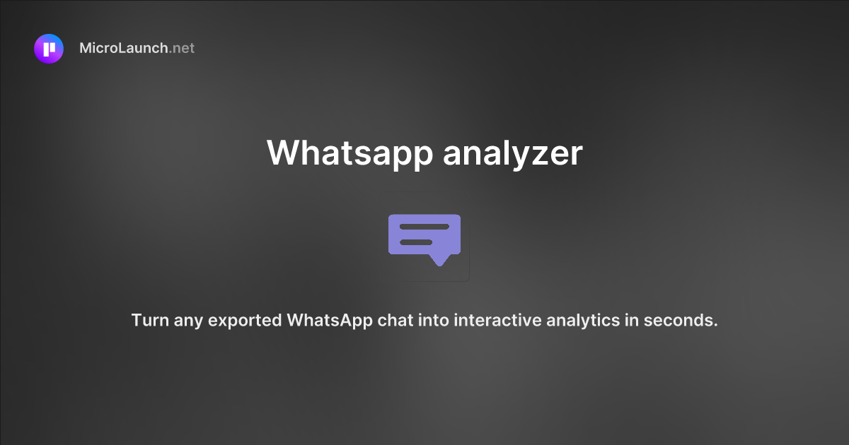 Whatsapp analyzer is now on Microlaunch