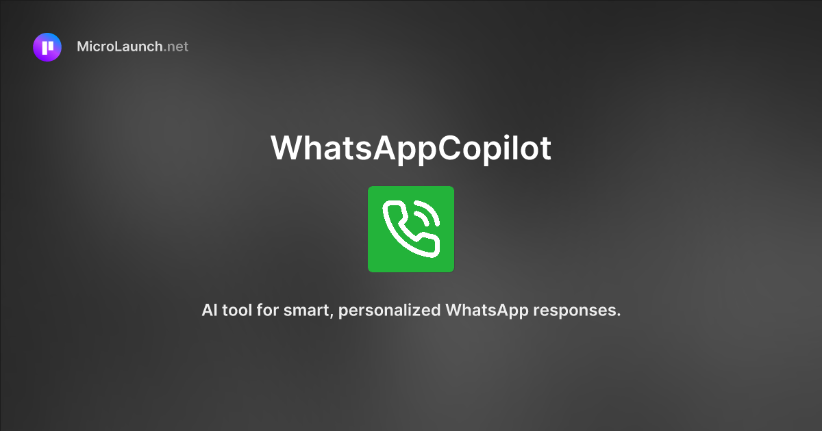WhatsAppCopilot is now on Microlaunch