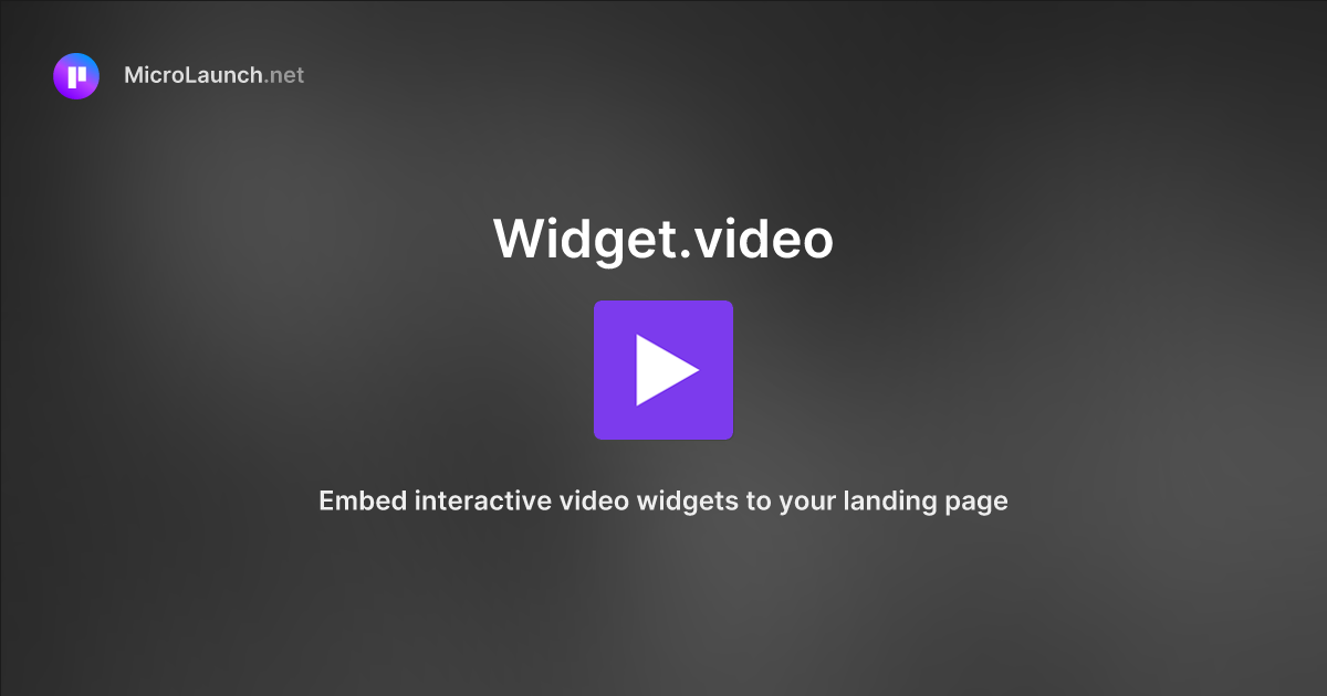 Widget.video is now on Microlaunch