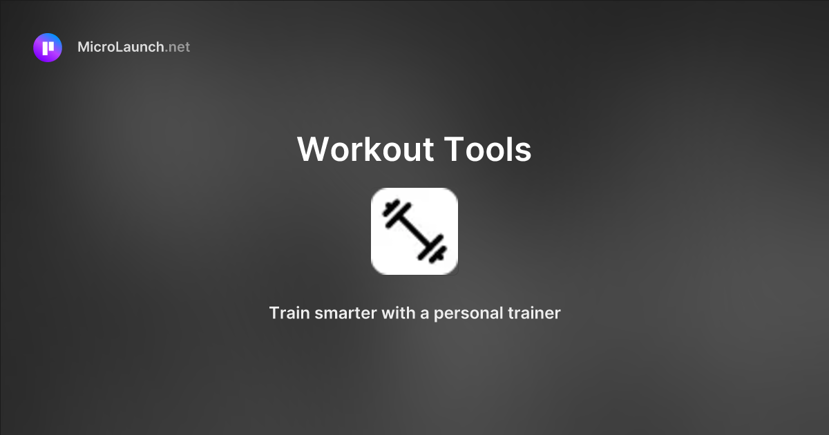 Workout Tools is now on Microlaunch