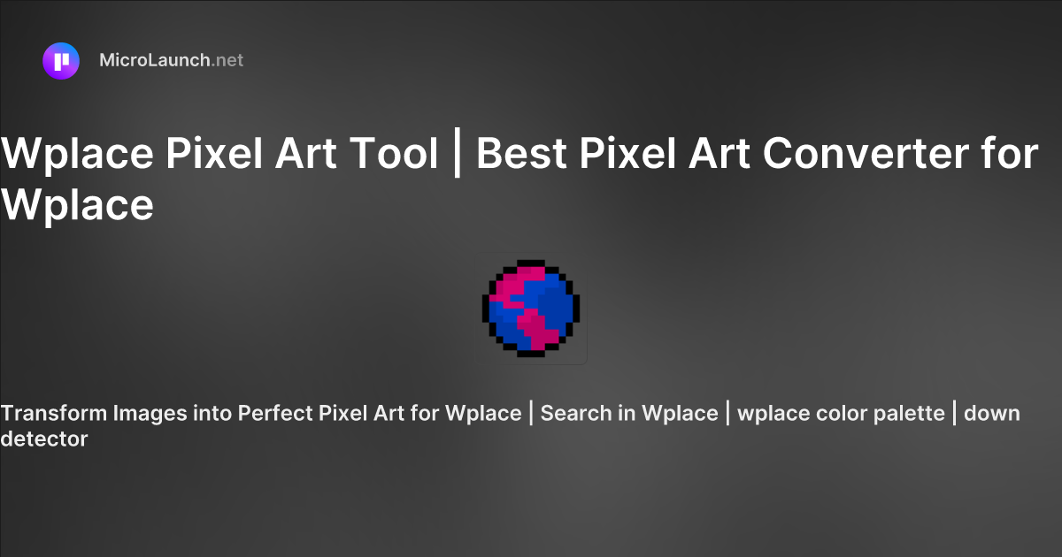 Wplace Pixel Art Tool | Best Pixel Art Converter for Wplace is now on Microlaunch