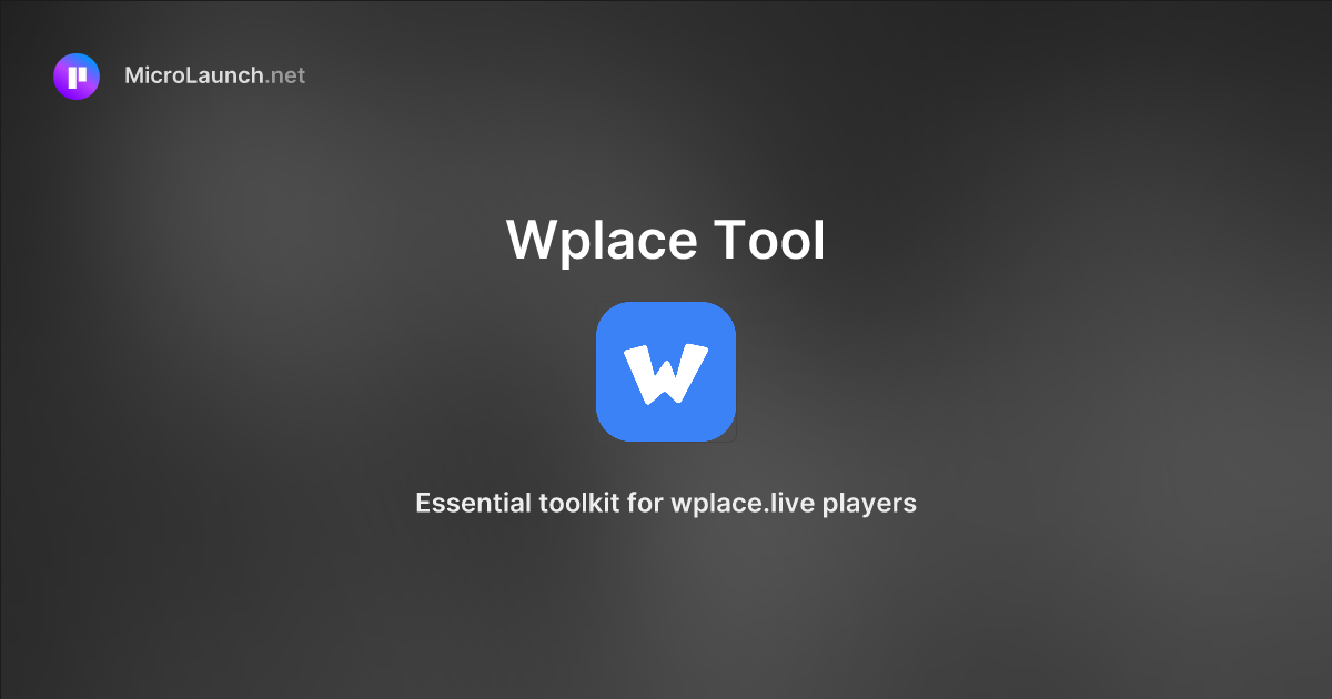 Wplace Tool is now on Microlaunch