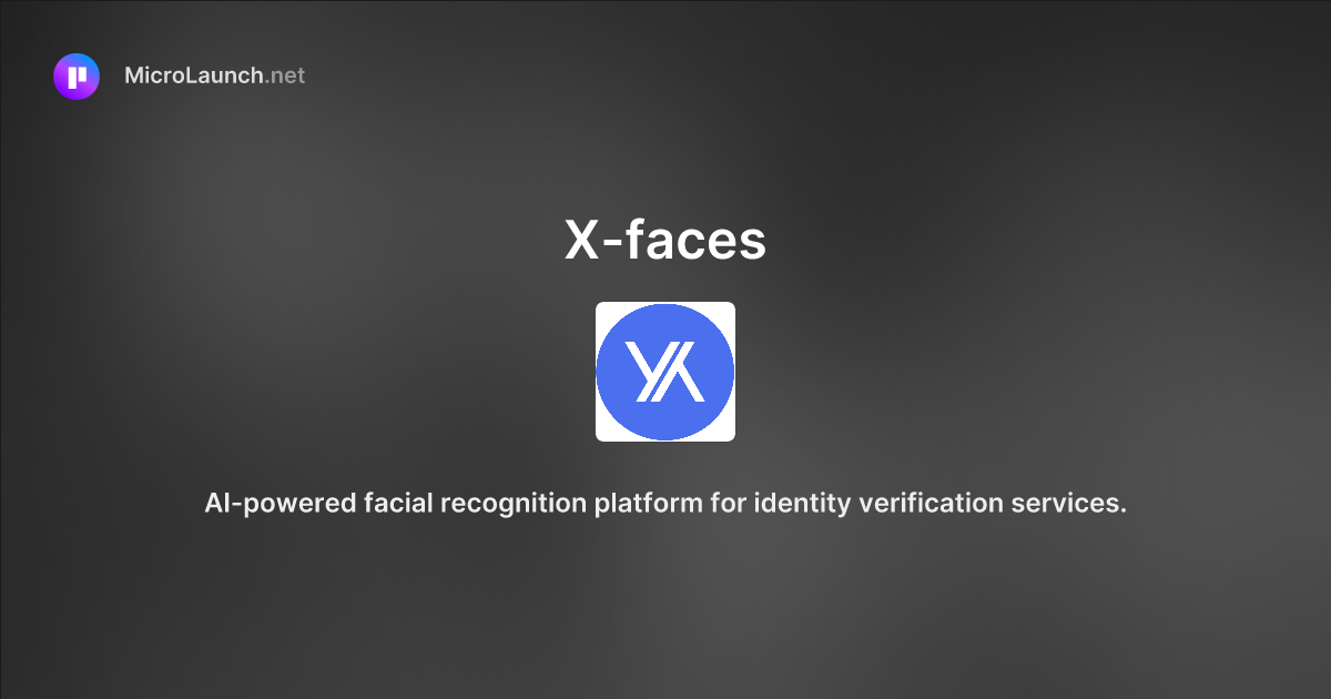 X-faces is now on Microlaunch