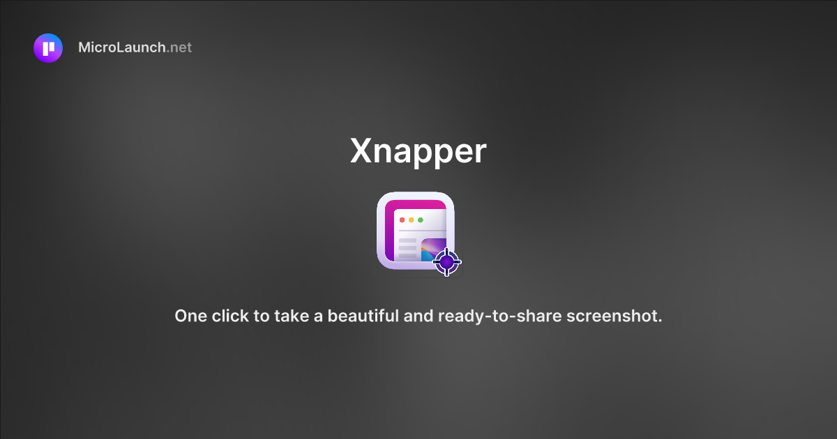 Xnapper is now on Microlaunch