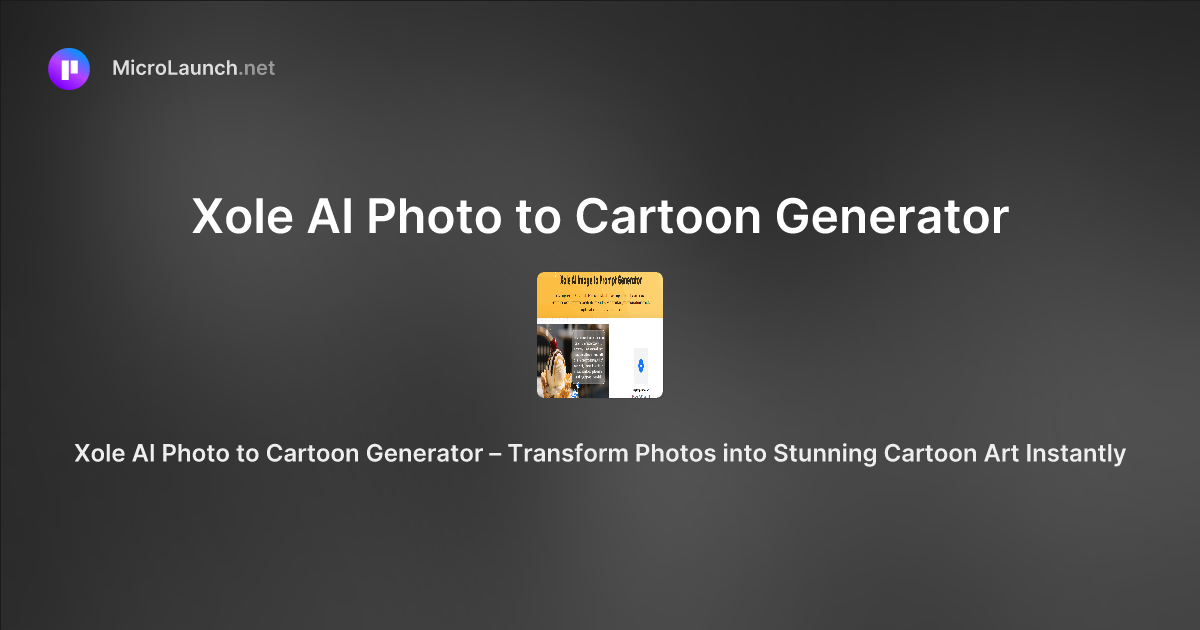 Xole AI Photo to Cartoon Generator is now on Microlaunch