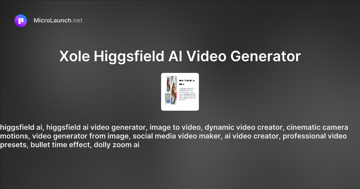 Xole Higgsfield AI Video Generator is now on Microlaunch