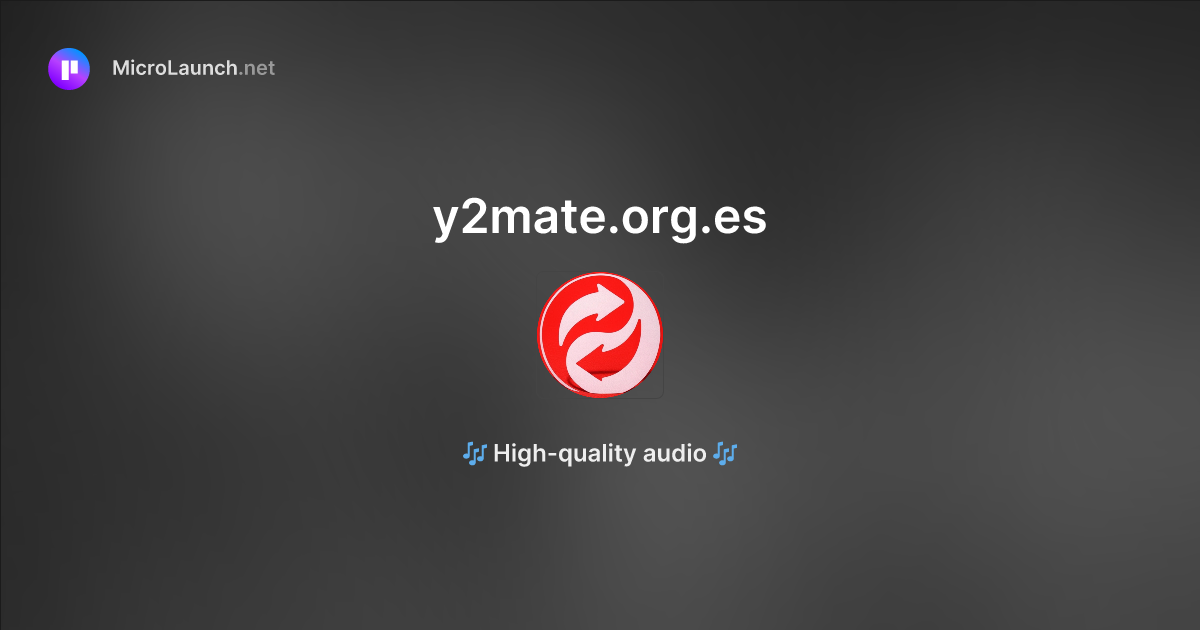 Y2mate.org.es is now on Microlaunch