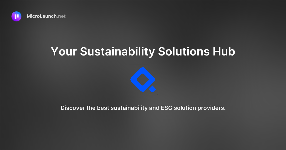 Your Sustainability Solutions Hub is now on Microlaunch