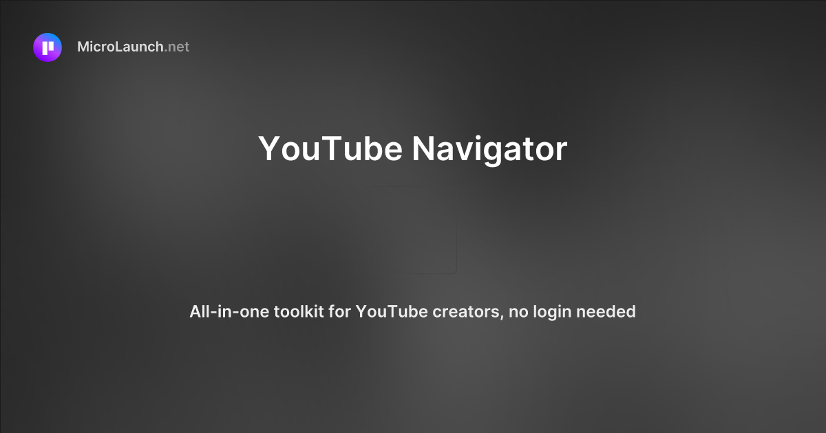 YouTube Navigator is now on Microlaunch