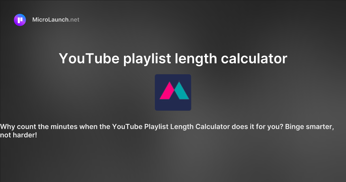 YouTube playlist length calculator is now on Microlaunch