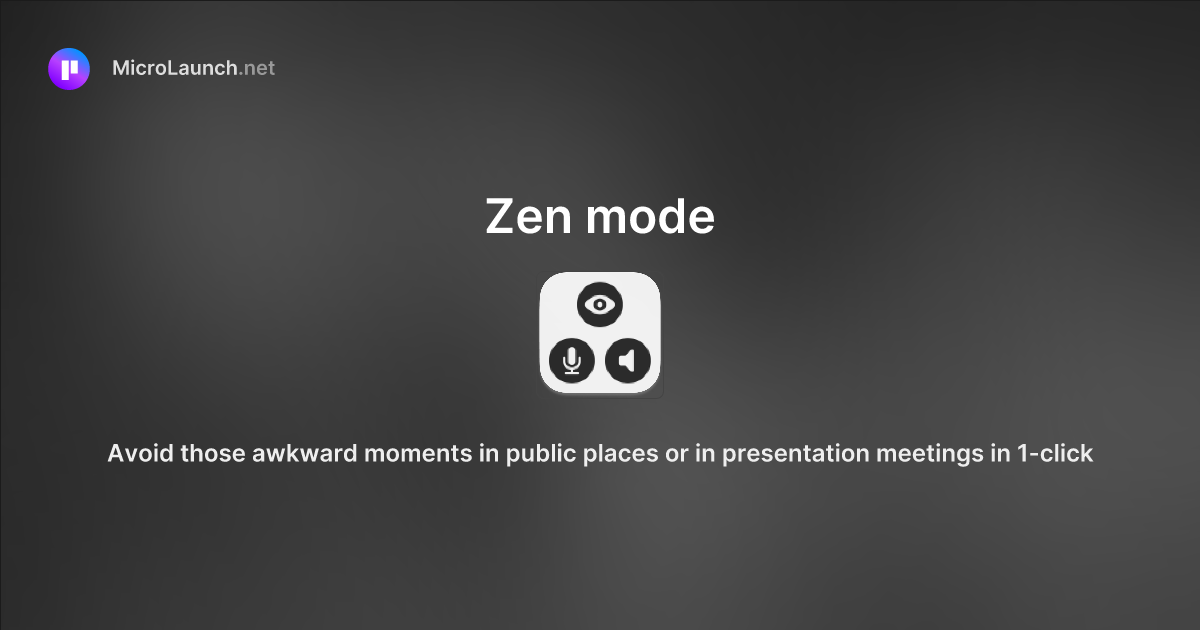 Zen mode is now on Microlaunch